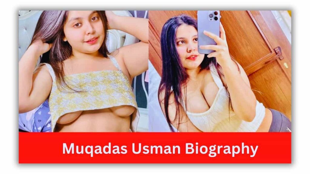 Muqadas Usman Biography | Age, Family, Net Worth - NetStudy.in